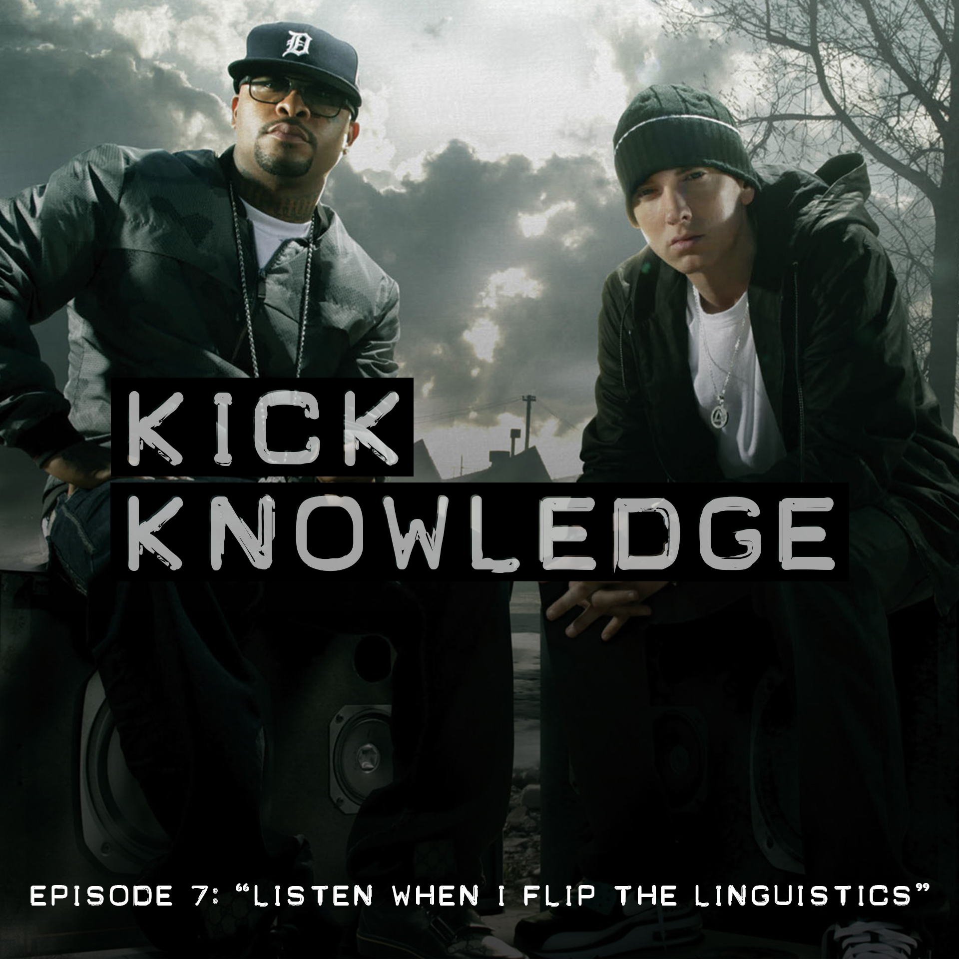 #7: “Listen When I Flip The Linguistics” – Kick Knowledge Podcast