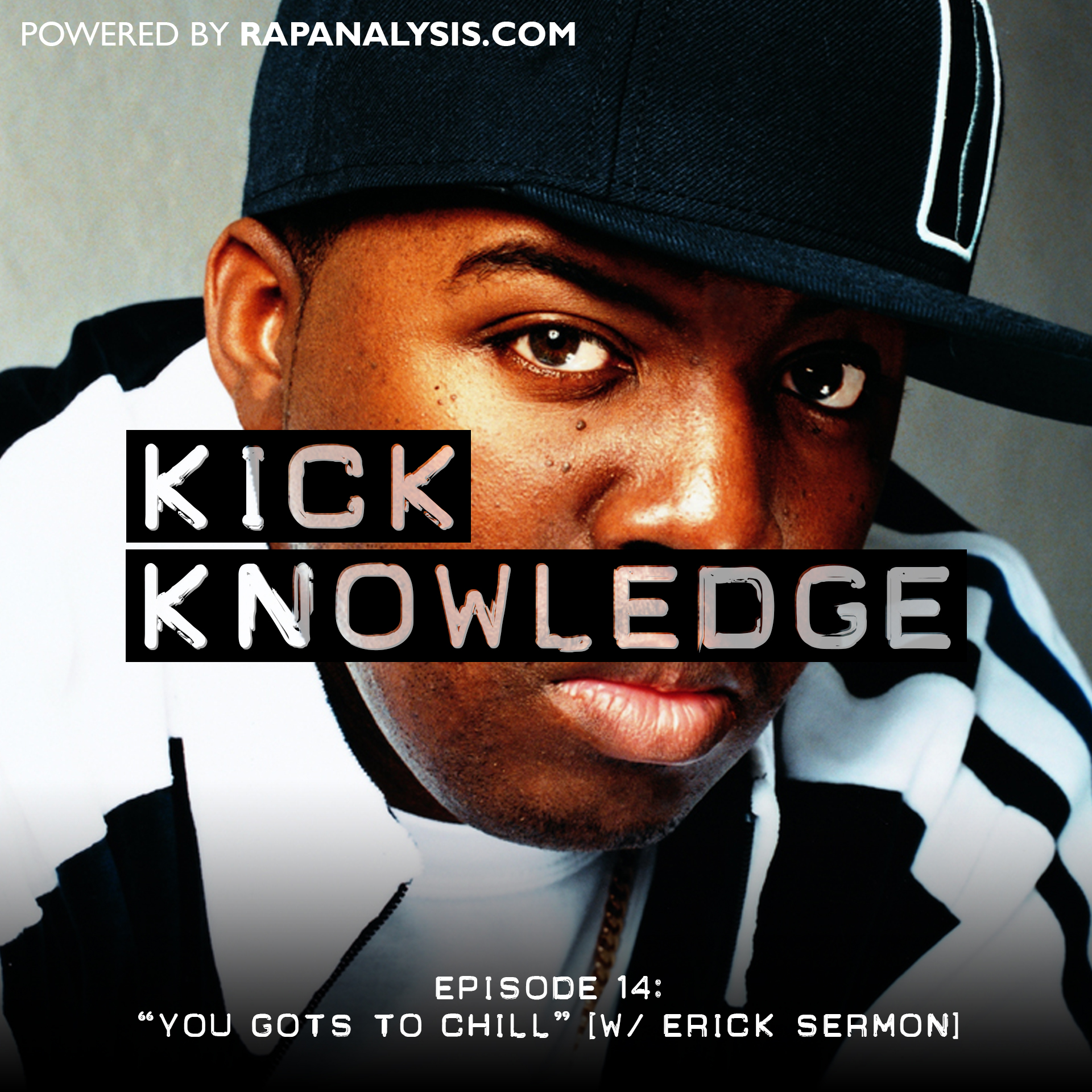 #14: “You Gots To Chill” (ft. Erick Sermon) – Kick Knowledge Podcast