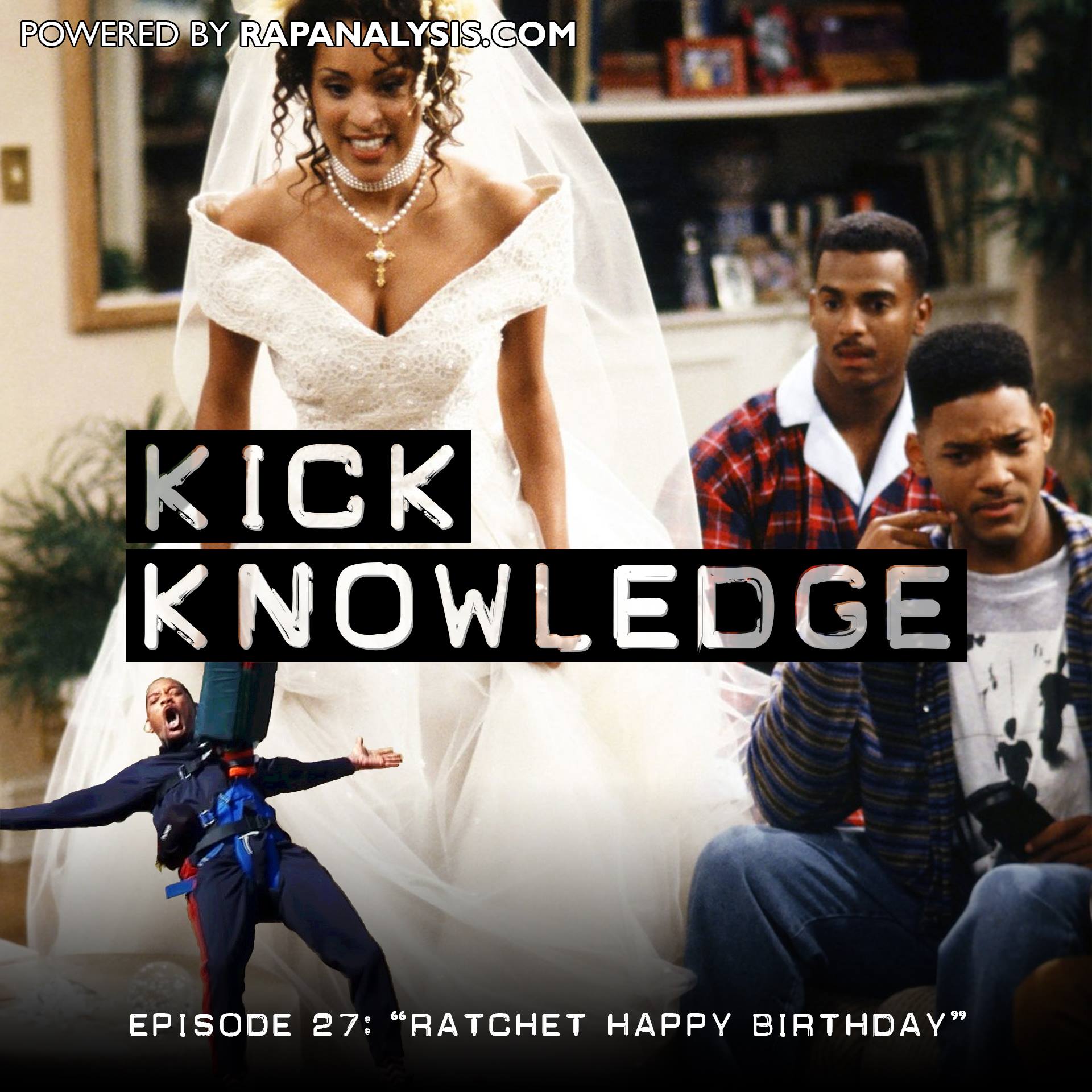 #27: “Ratchet Happy Birthday” – Kick Knowledge Podcast